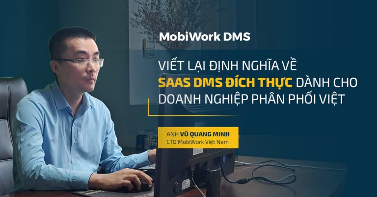MobiWork DMS – Viết lại định nghĩa về SaaS DMS đích thực dành cho doanh ...