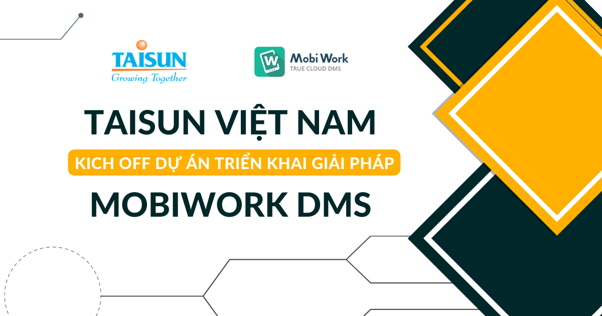 TAISUN Việt Nam kick off dự án triển khai giải pháp MobiWork DMS